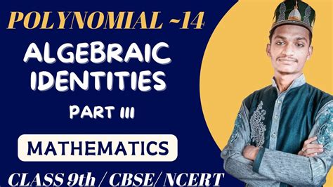 polynomial 14 algebraic identities part iii ncert chapter 2 class 9 maths youtube