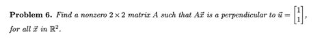 solved problem 6 find a nonzero 2×2 matrix a such that ax