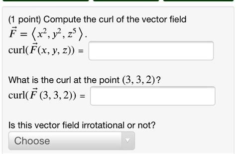 solved point compute the curl of the vector field f x y 25 curl f x y 2 what is the