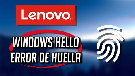 Lenovo Error De Esc Ner De Huella Digitales En Windows Hello