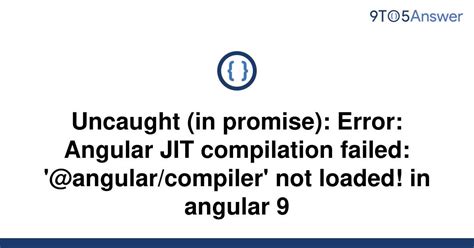 [solved] uncaught in promise error angular jit 9to5answer