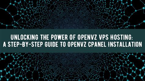 Unlocking OpenVZ VPS Hosting CPanel Installation Guide