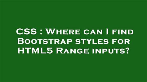 css where can i find bootstrap styles for html5 range inputs youtube
