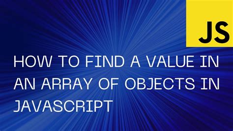 how to find a value in an array of objects in javascript javascript find all matches in array