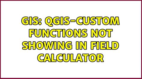 GIS QGIS Custom Functions Not Showing In Field Calculator YouTube