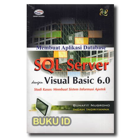 Jual Buku Membuat Aplikasi Database SQL Server Dengan Visual Basic 6 0
