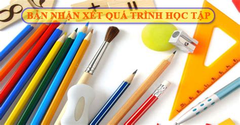 Bản nhận xét quá trình học tập Mẫu nhận xét quá trình học tập của học