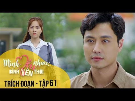Mình Yêu Nhau Bình Yên Thôi Tập 61 Vợ cao ngạo chồng nhu nhược cặp
