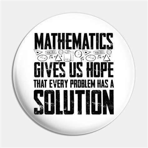 Mathematics Gives Us Hope That Every Problem Has A Solution Black