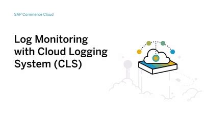Log Monitoring With Cloud Logging System CLS In SAP Commerce Cloud