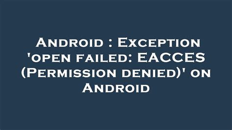 Android Exception Open Failed EACCES Permission Denied On