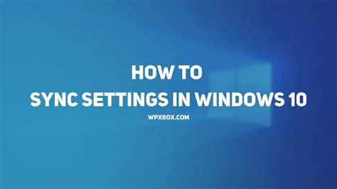 How To Sync Settings In Windows 11 10 And Fix Sync Issues