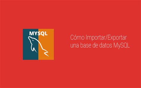cómo importar exportar una base de datos mysql