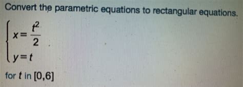 solved convert the parametric equations to rectangular