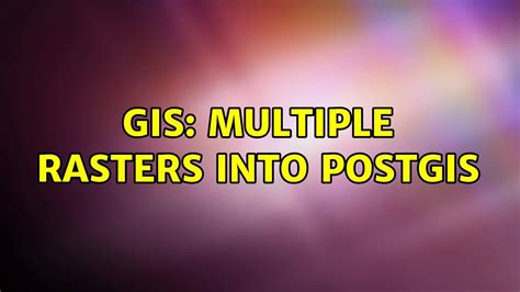 GIS Multiple Rasters Into PostGIS YouTube