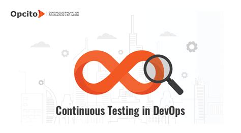 Continuous Testing In DevOps Opcito Technologies