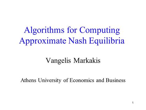 1 algorithms for computing approximate nash equilibria vangelis markakis athens university of