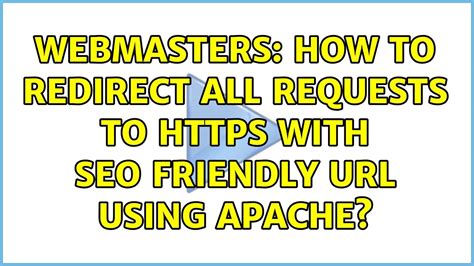 Webmasters How To Redirect All Requests To HTTPS With SEO Friendly