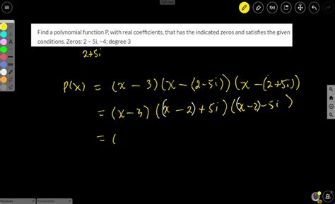 solved find a polynomial function p with real coefficients that has the indicated zeros and