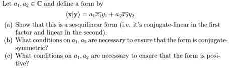 solved let a1 a2∈c and define a form by x∣y a1x1y1 a2x2y2