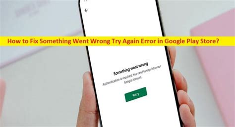 How To Fix Something Went Wrong Try Again Error In Google Play Store