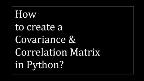 how to create a covariance and correlation matrix on stock returns in python youtube