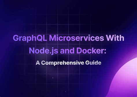 Building Scalable GraphQL Microservices With Node Js And Docker A
