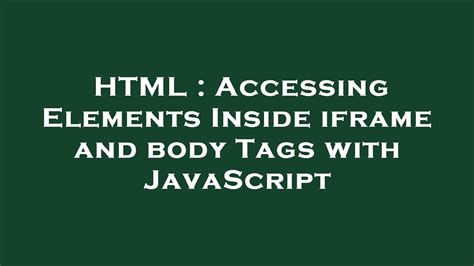 HTML Accessing Elements Inside Iframe And Body Tags With JavaScript