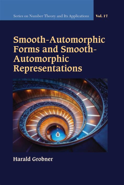 smooth automorphic forms and smooth automorphic representations 17 series on number theory and