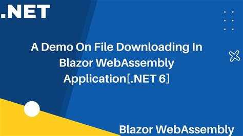 a demo on file downloading in blazor webassembly application[ 6] youtube