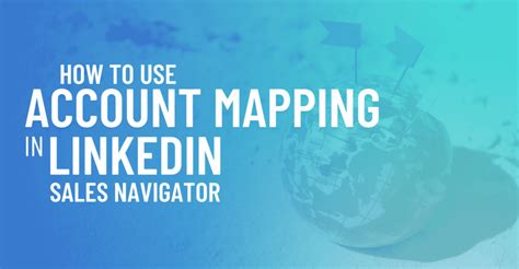 How To Use Account Mapping In Sales Navigator Maverrik