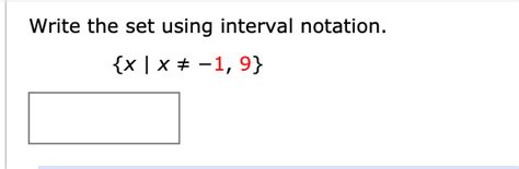 solved write the set using interval notation {x x 1 9}
