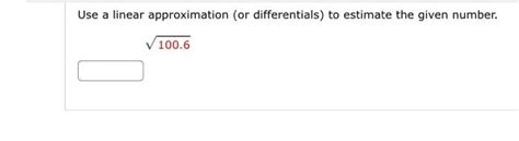 solved use a linear approximation or differentials to