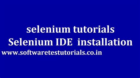 selenium tutorials selenium ide installation youtube