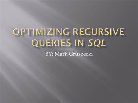 ppt optimizing recursive queries in sql powerpoint presentation free download id 6528430