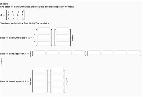 solved 1 point find bases for the column space the row space and the null space of the