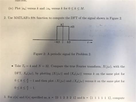 solved use matlab s fft function to compute the dft of the