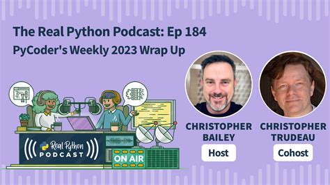 episode 184 pycoder s weekly 2023 wrap up the real python podcast