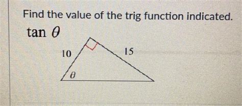 find the value of the trig function indicated tan θ