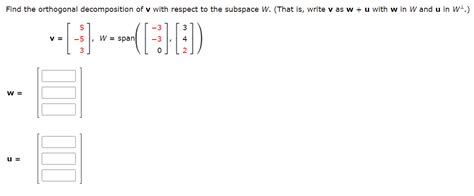 solved find the orthogonal decomposition of v with respect