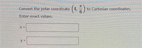 solved convert the polar coordinate 4 6π to cartesian
