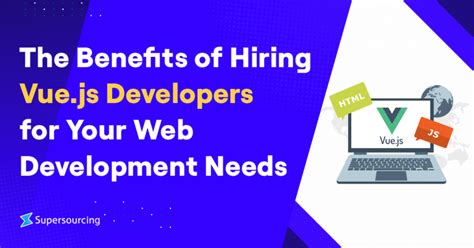 the benefits of hiring vue js developers for your web development needs supersourcing