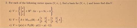 Solved For Each Of The Following Vector Spaces V Chegg