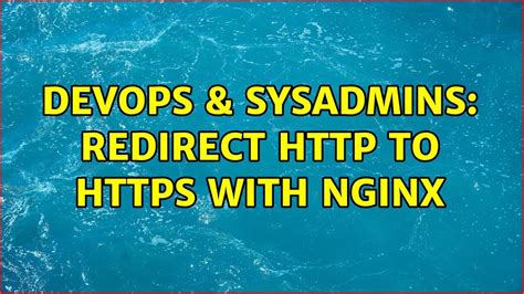 DevOps SysAdmins Redirect To Https With Nginx YouTube