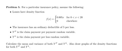 solved problem 5 for a particular insurance policy assume