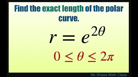 find the exact length of the polar curve r e 2 theta over [0 2 pi] youtube