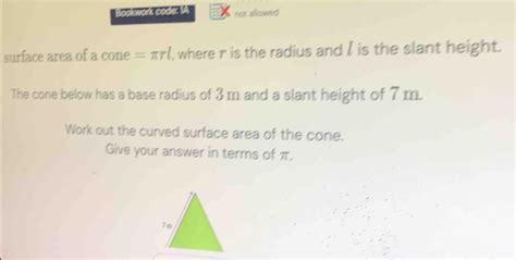 Solved Bookwork code 1A not allowed surface area of a cone π rl