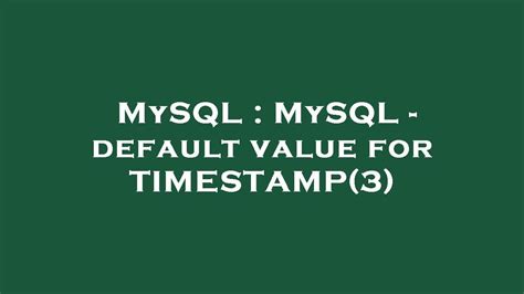 MySQL MySQL Default Value For TIMESTAMP 3 YouTube