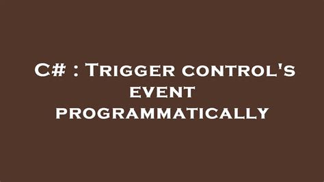 C Trigger Control S Event Programmatically YouTube