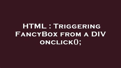 HTML Triggering FancyBox From A DIV Onclick YouTube